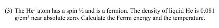 Solved (3) The He3 atom has a spin 1/2 and is a fermion. The | Chegg.com
