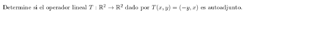 Solved Determine si el operador lineal T:R2→R2 ﻿dado por | Chegg.com