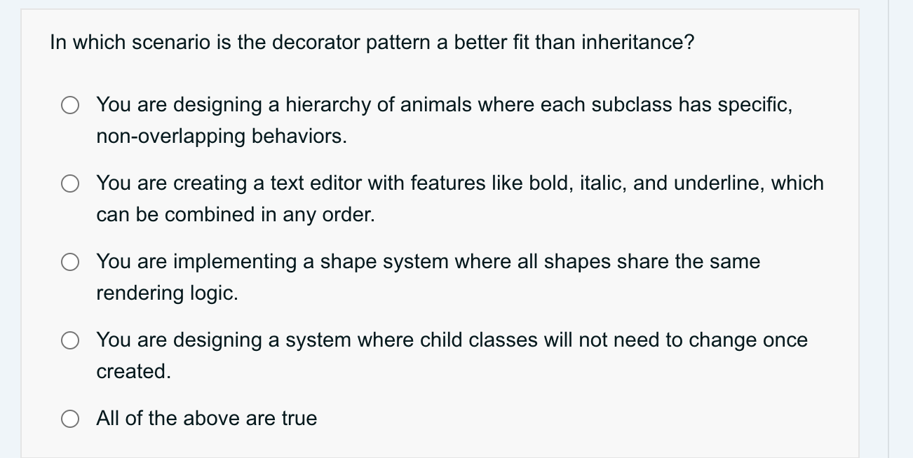 Solved In which scenario is the decorator pattern a better | Chegg.com