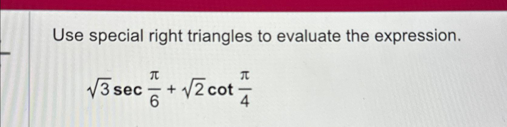 Solved Use special right triangles to evaluate the | Chegg.com