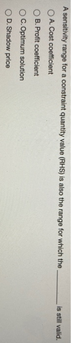 Solved is still valid. A sensitivity range for a constraint | Chegg.com