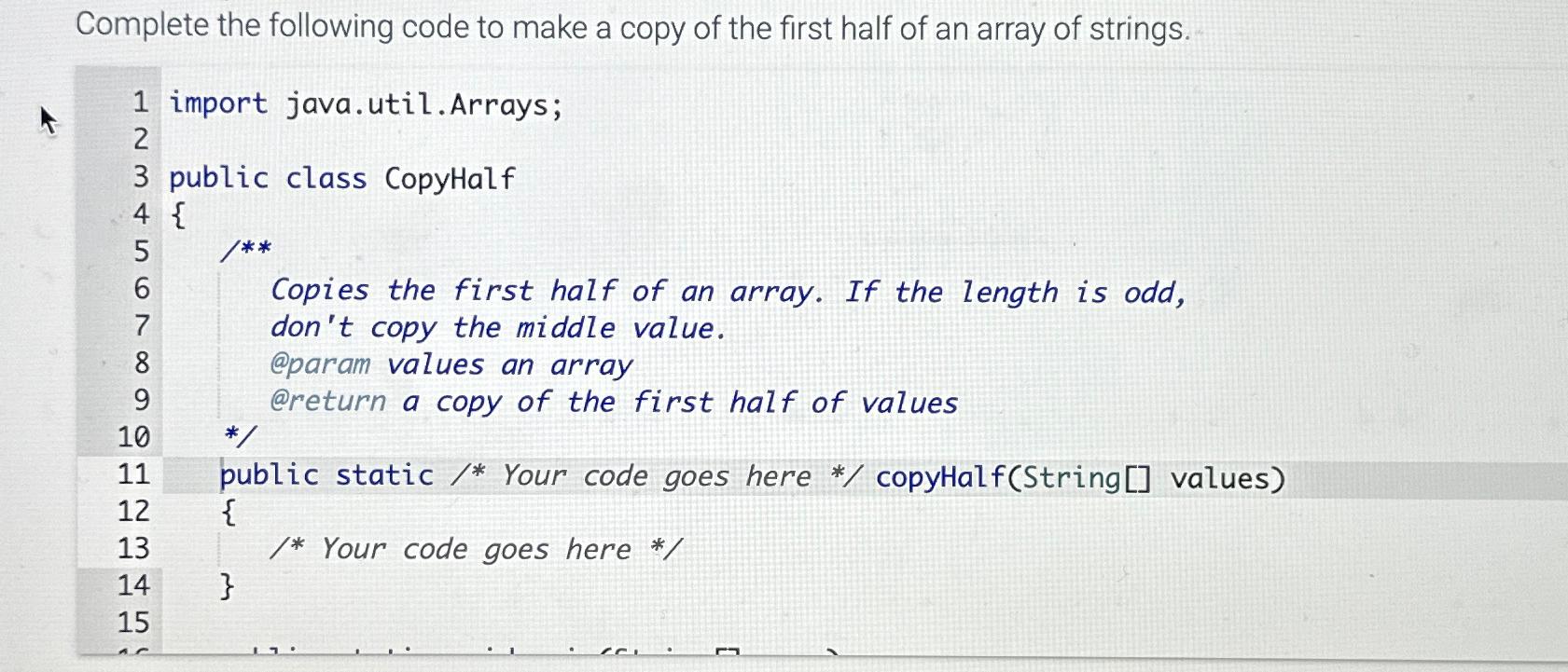 Solved Complete the following code to make a copy of the | Chegg.com