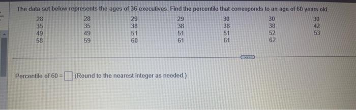 Solved Percentile of 60= (Round to the nearest integer as | Chegg.com