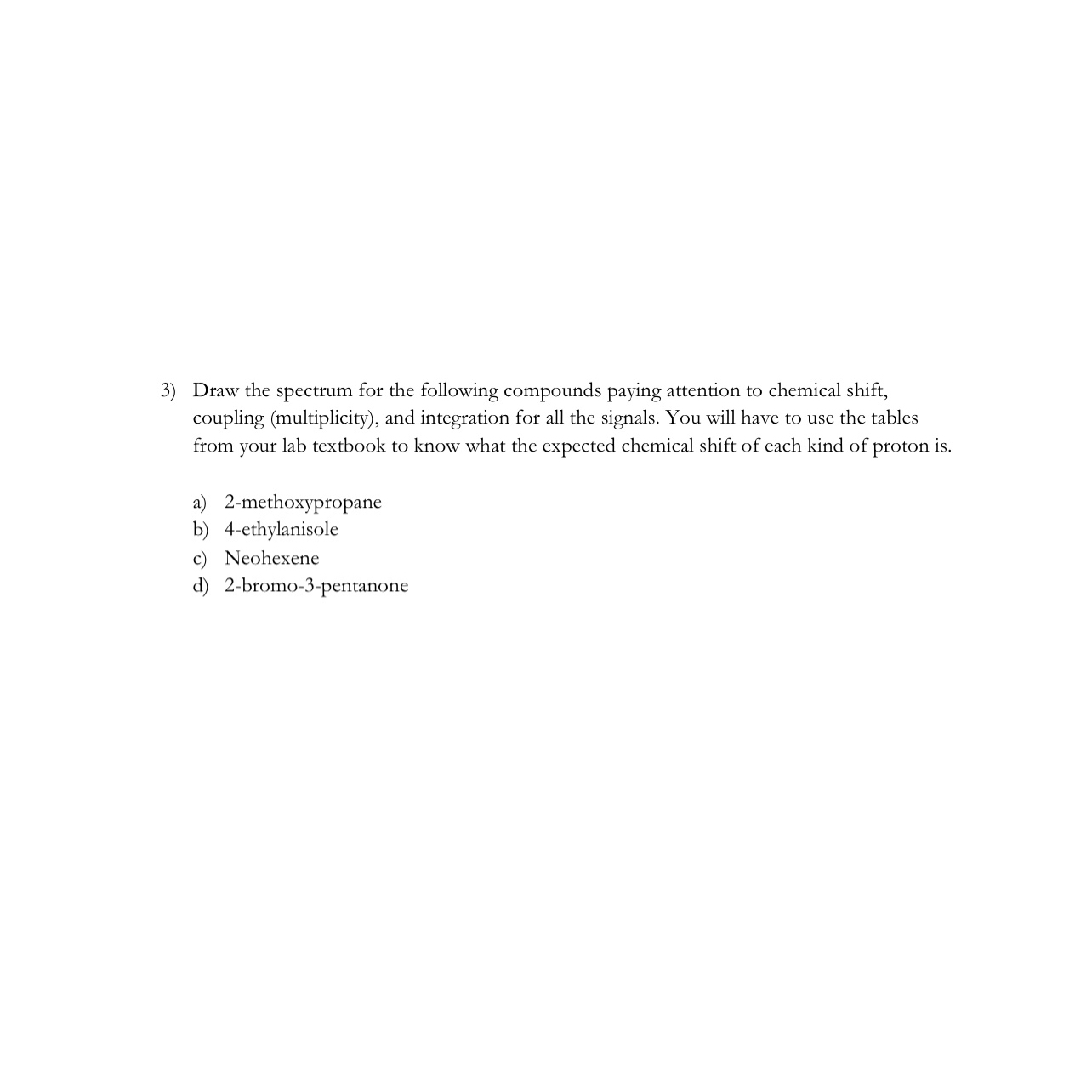Solved Draw the spectrum for the following compounds paying | Chegg.com