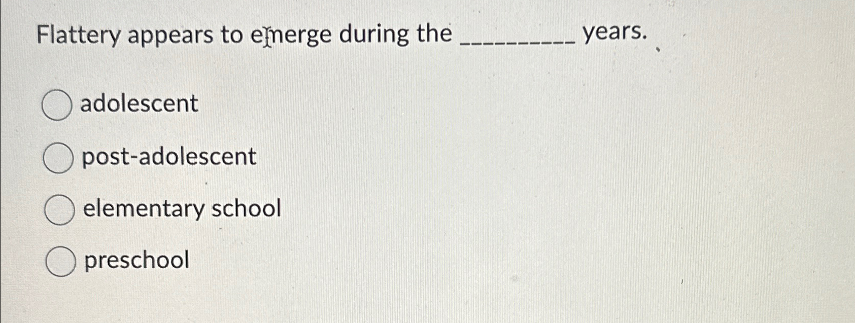 Solved Flattery appears to efnerge during the | Chegg.com