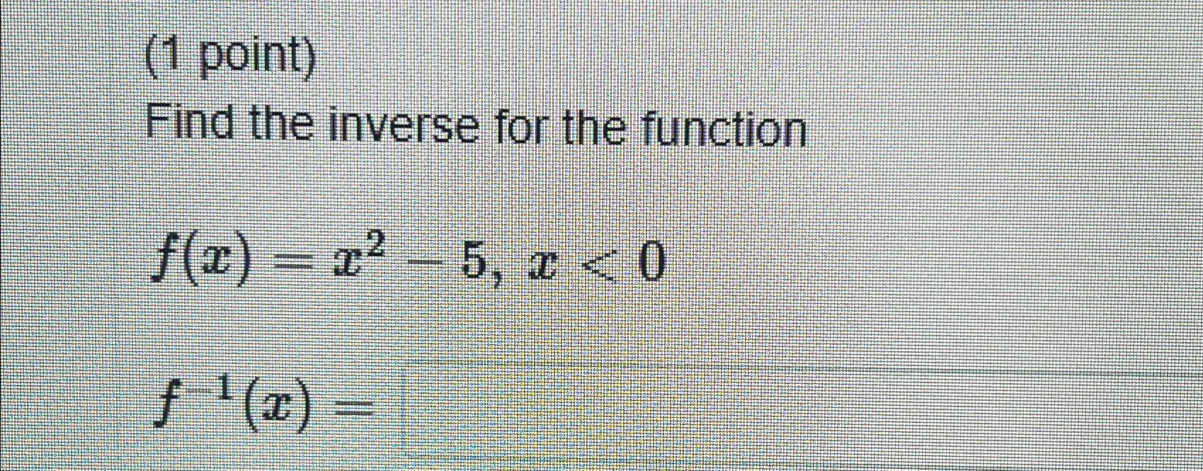 Solved (1 ﻿point)Find the inverse for the | Chegg.com