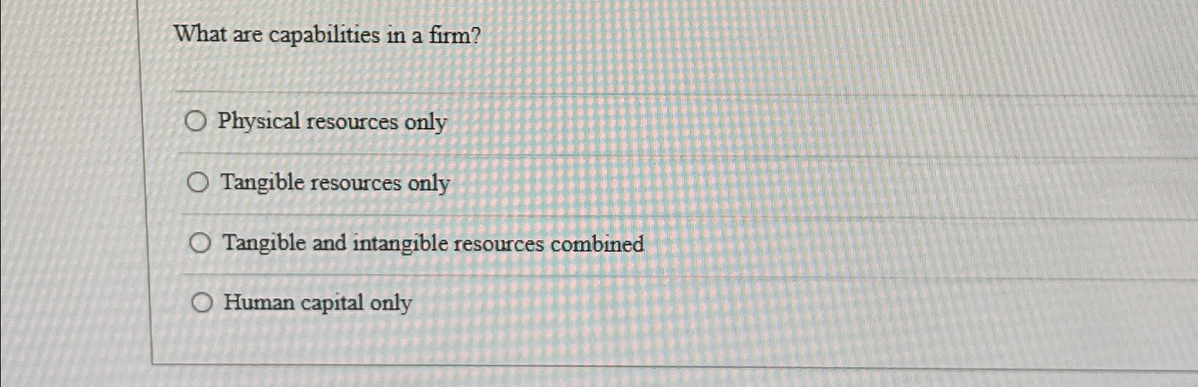 Solved What are capabilities in a firm?Physical resources | Chegg.com