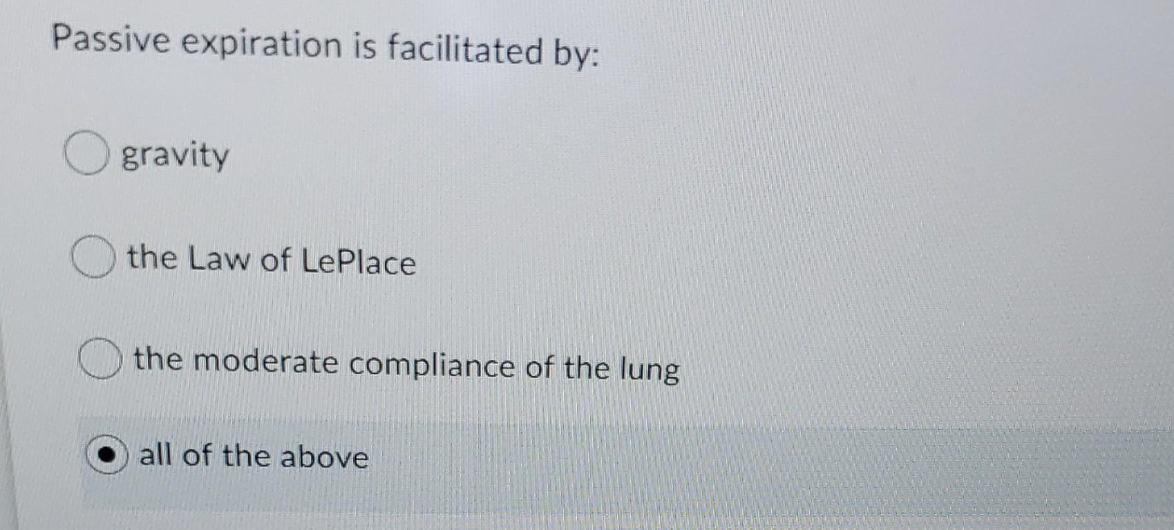 Solved Passive expiration is facilitated by: Ogravity the | Chegg.com