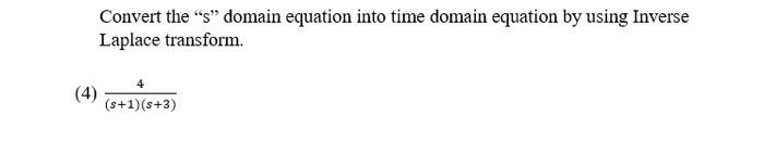 Solved Convert the "s" domain equation into time domain | Chegg.com