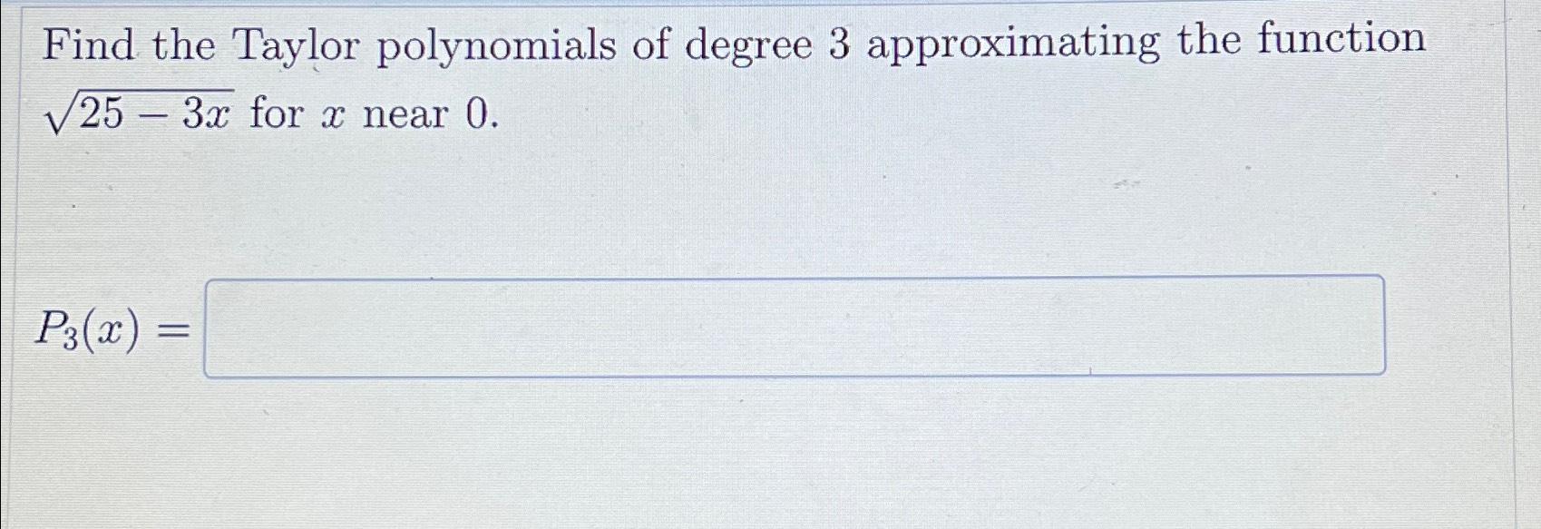 Solved Find the Taylor polynomials of degree 3 | Chegg.com