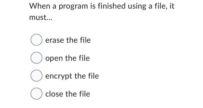 Solved Before a file can be used by a program it must be ... | Chegg.com