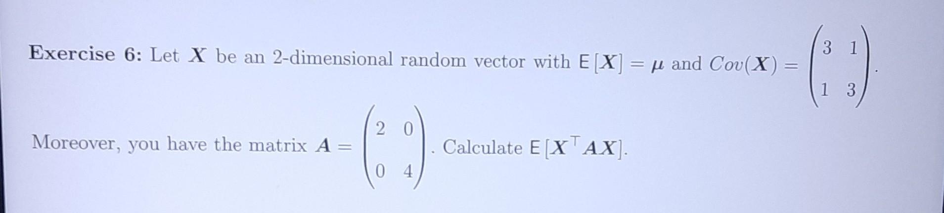 Solved Exercise 6: Let \\( \\boldsymbol{X} \\) be an | Chegg.com