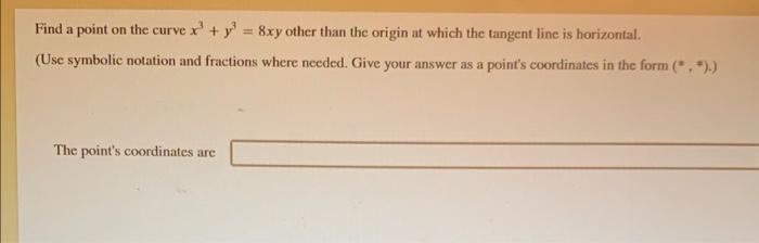 Solved Find a point on the curve x3+y3=8xy other than the | Chegg.com
