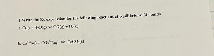 Solved 1.Write the Kc expression for the following reactions | Chegg.com