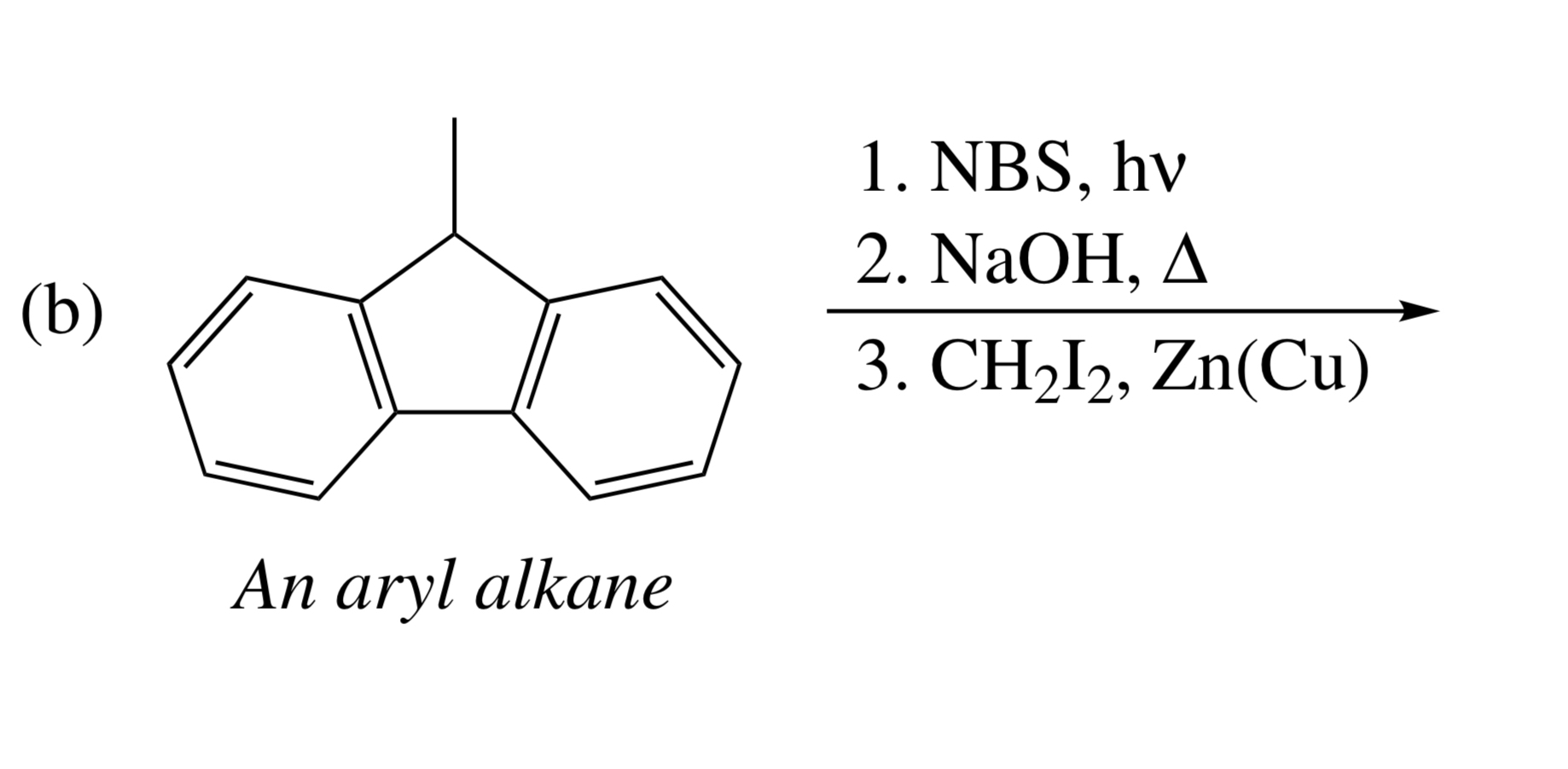 Solved (b)NBS, ﻿hv→?3.CH2I2,Zn(Cu)2.NaOH,DeltaAn aryl alkane | Chegg.com