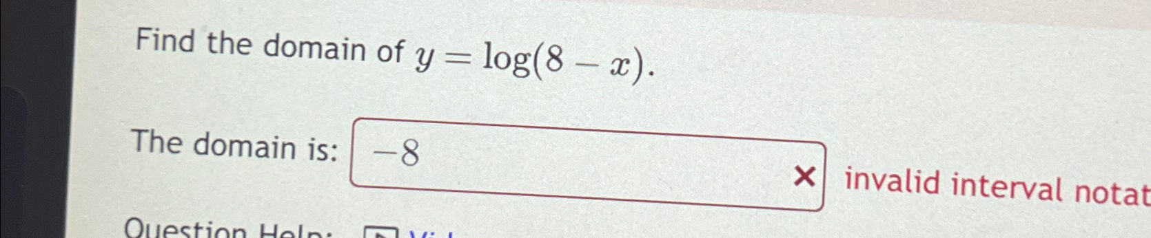 Solved Find the domain of y=log(8-x).The domain is: invalid | Chegg.com