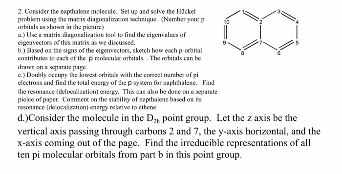 10 2. Consider the napthalene molecule. Set up and | Chegg.com