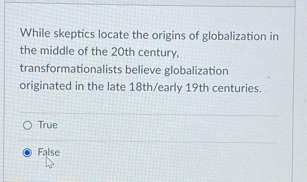 Solved While skeptics locate the origins of globalization in | Chegg.com