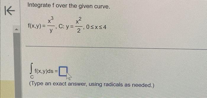 Solved K Integrate f over the given curve. x3 X f(x,y)= X | Chegg.com