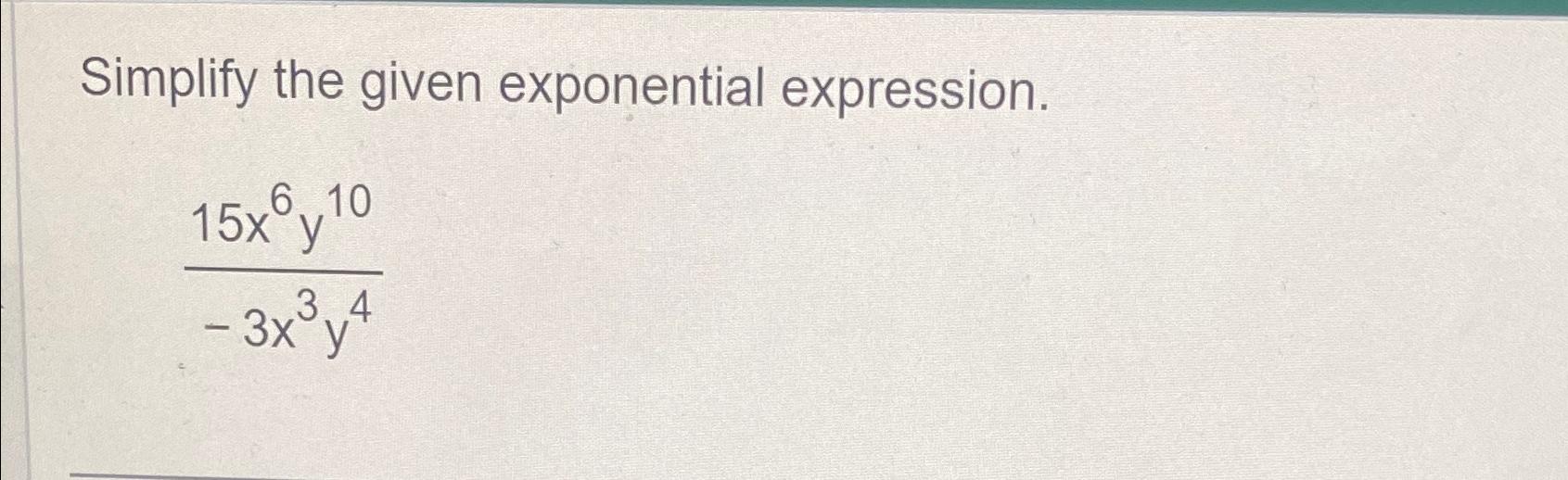 Solved Simplify the given exponential | Chegg.com