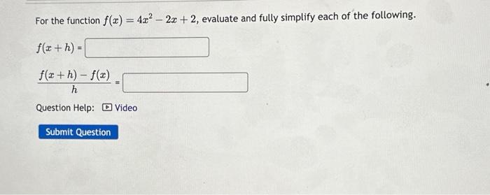 Solved For the function f(x)=4x2−2x+2, evaluate and fully | Chegg.com