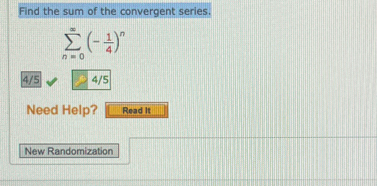 Solved Find the sum of the convergent series.∑n=0∞(-14)n45 | Chegg.com