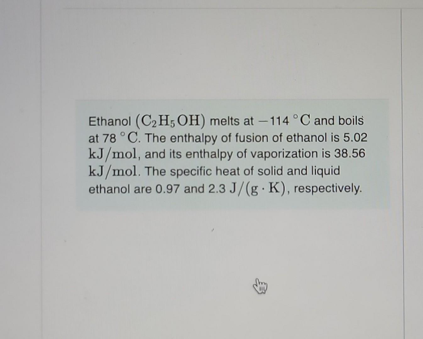 Solved Ethanol (C2H5OH) melts at −114∘C and boils at 78∘C. | Chegg.com