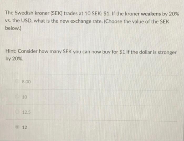 Solved The Swedish kroner (SEK) trades at 10 SEK: $1. If the | Chegg.com