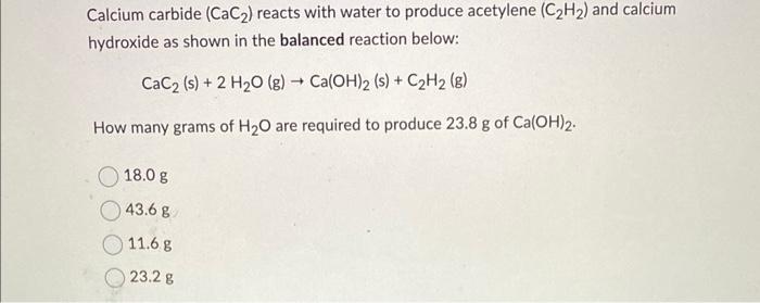 Solved Calcium carbide (CaC2) reacts with water to produce | Chegg.com
