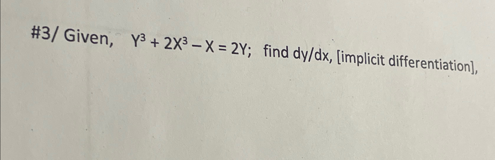 Solved #3/ ﻿Given, y3+2x3-x=2Y; find dydx, [implicit | Chegg.com