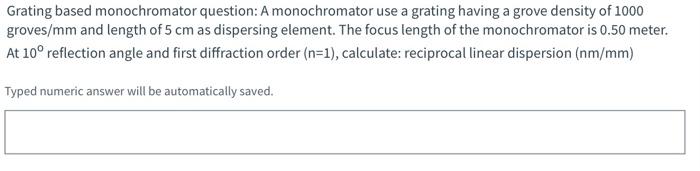 Solved Grating based monochromator question: A monochromator | Chegg.com Solved Grating based monochromator question: A monochromator | Chegg.com
