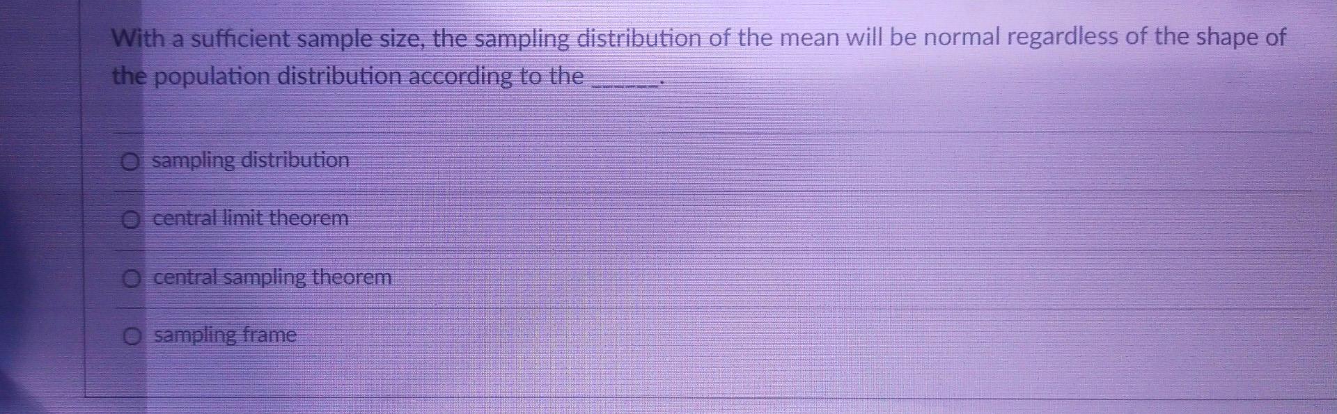Solved With a sufficient sample size, the sampling | Chegg.com