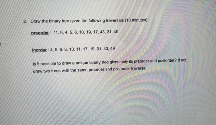 Solved 2. Draw the binary tree given the following | Chegg.com