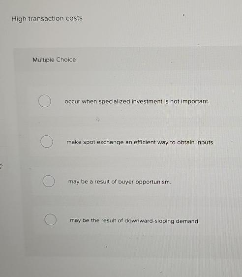 Solved High transaction costsMultiple Choiceoccur when | Chegg.com