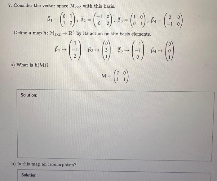 Solved 7. Consider the vector space M2×2 with this basis. | Chegg.com