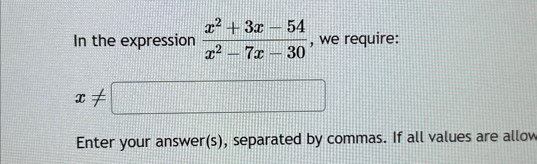 Solved In the expression x2+3x-54x2-7x-30, ﻿we | Chegg.com
