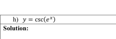 Solved Question 1. Find dxdy ifh) y=csc(ex) Solution: | Chegg.com