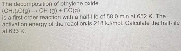 Solved The decomposition of ethylene oxide (CH2)2O(g) → | Chegg.com