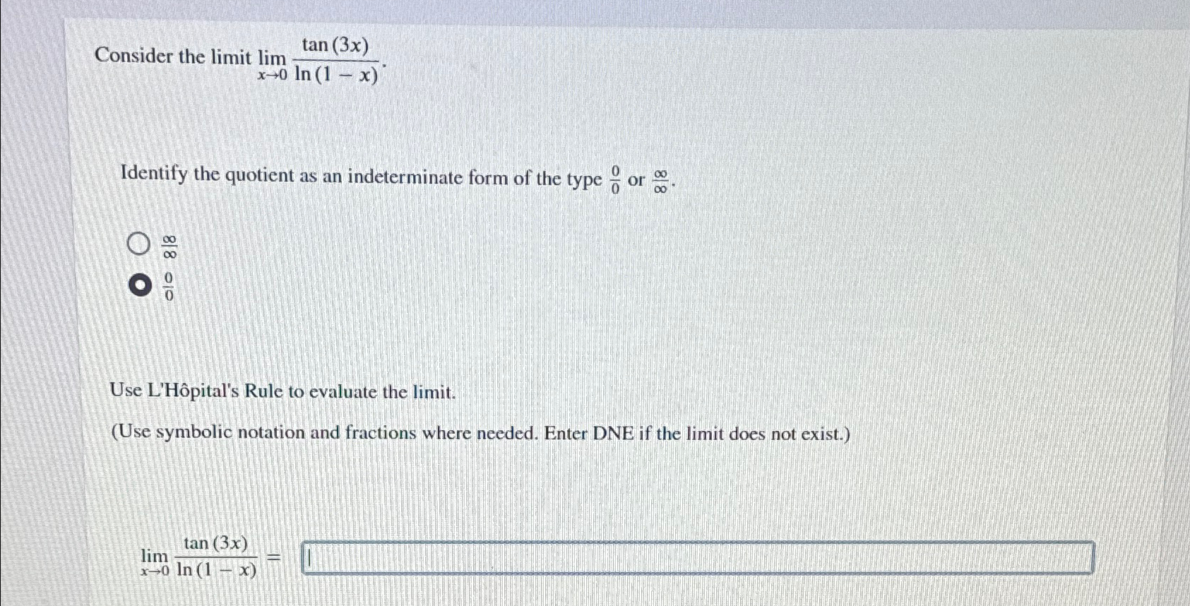 Solved Consider the limit limx→0tan(3x)ln(1-x).Identify the | Chegg.com