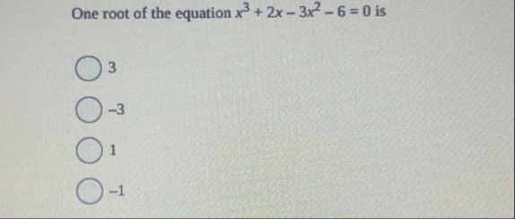Solved One root of the equation x3 2x-3x2-6=0 ﻿is3-31-1 | Chegg.com