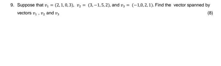 Suppose that v1=(2,1,0,3),v2=(3,-1,5,2), ﻿and | Chegg.com