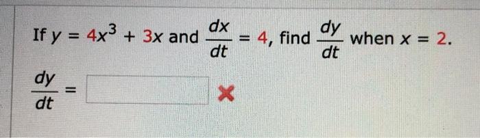 Solved dx If y = 4x3 + 3x and 4, find dy when x = 2. dt dt | Chegg.com