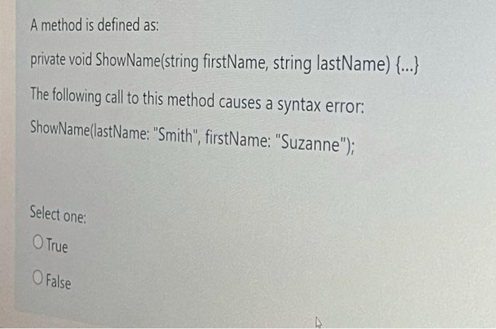 Solved A method is defined as: private void ShowName(string | Chegg.com