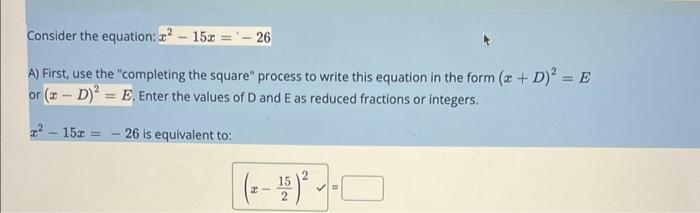 Solved Consider the equation: x2−15x=−26 A) First, use the | Chegg.com