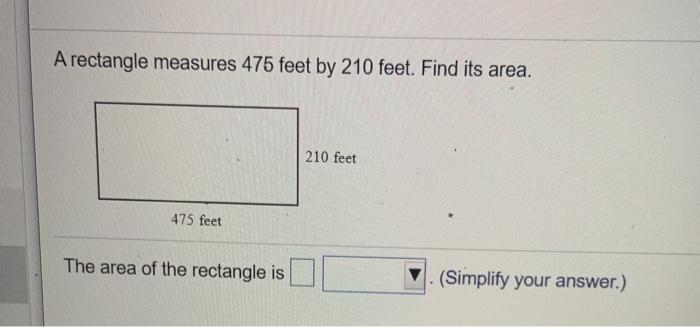Solved A rectangle measures 475 feet by 210 feet. Find its | Chegg.com