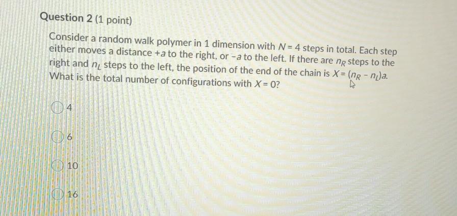 Solved Question 2 (1 point) Consider a random walk polymer | Chegg.com