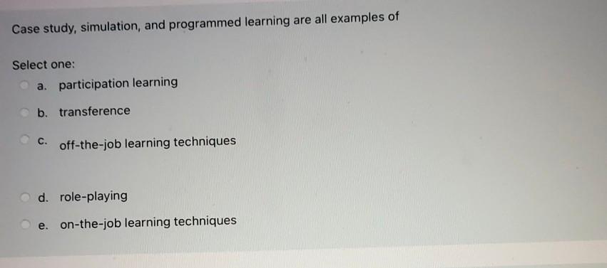 Solved Case study, simulation, and programmed learning are | Chegg.com