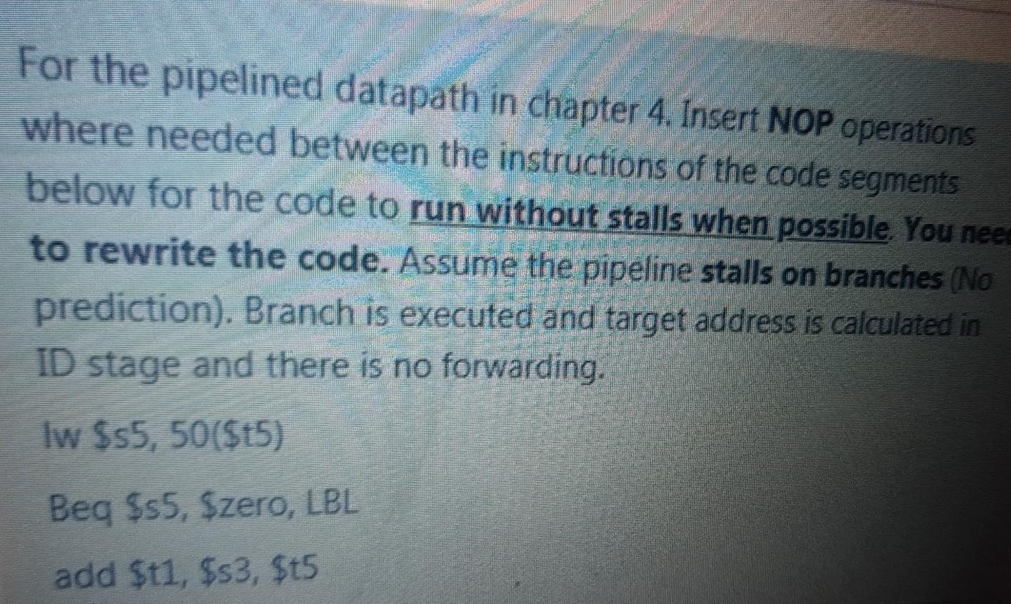 Solved For the pipelined datapath in chapter 4. Insert NOP | Chegg.com