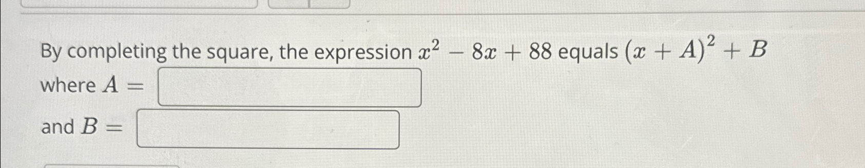 Solved By completing the square, the expression x2-8x+88 | Chegg.com