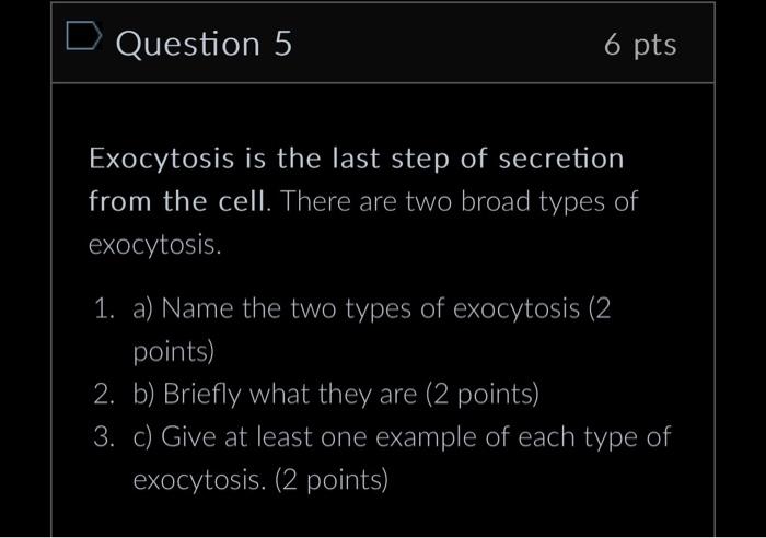 Solved Question 5 6 pts Exocytosis is the last step of | Chegg.com Solved Question 5 6 pts Exocytosis is the last step of | Chegg.com